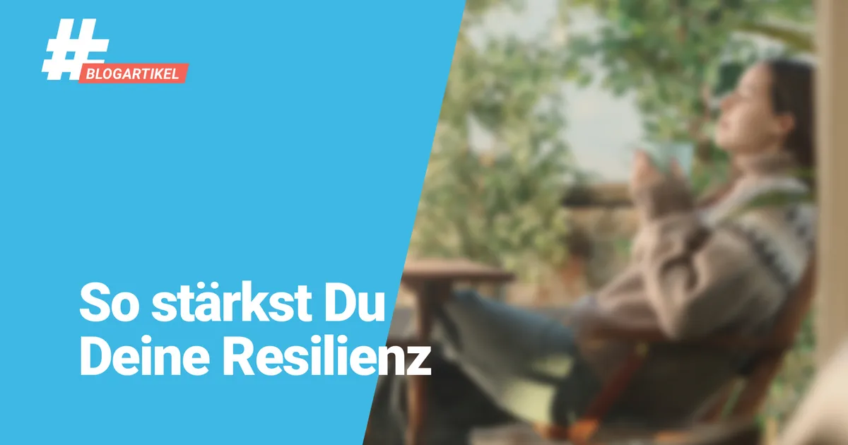 Resilienz stärken: So fördern Sie Ihre Widerstandskraft | Hannoversche